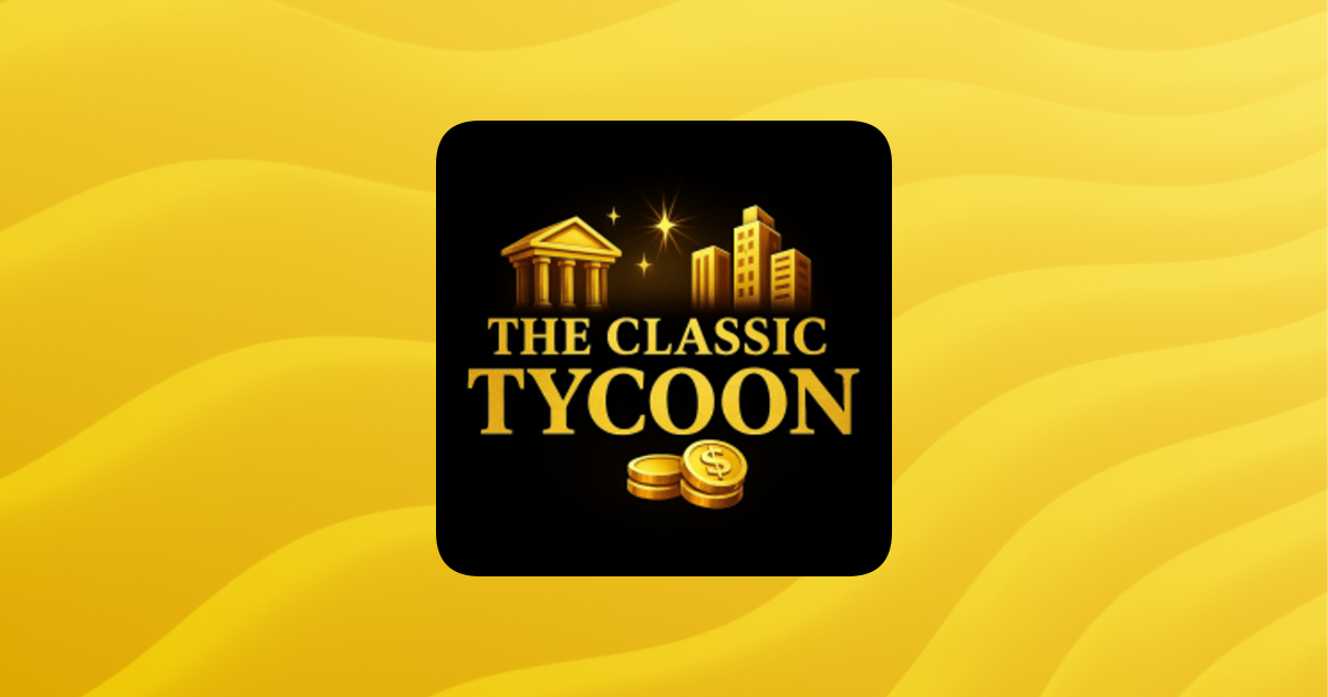 REALESED - The Classic Tycoon news - Guilded