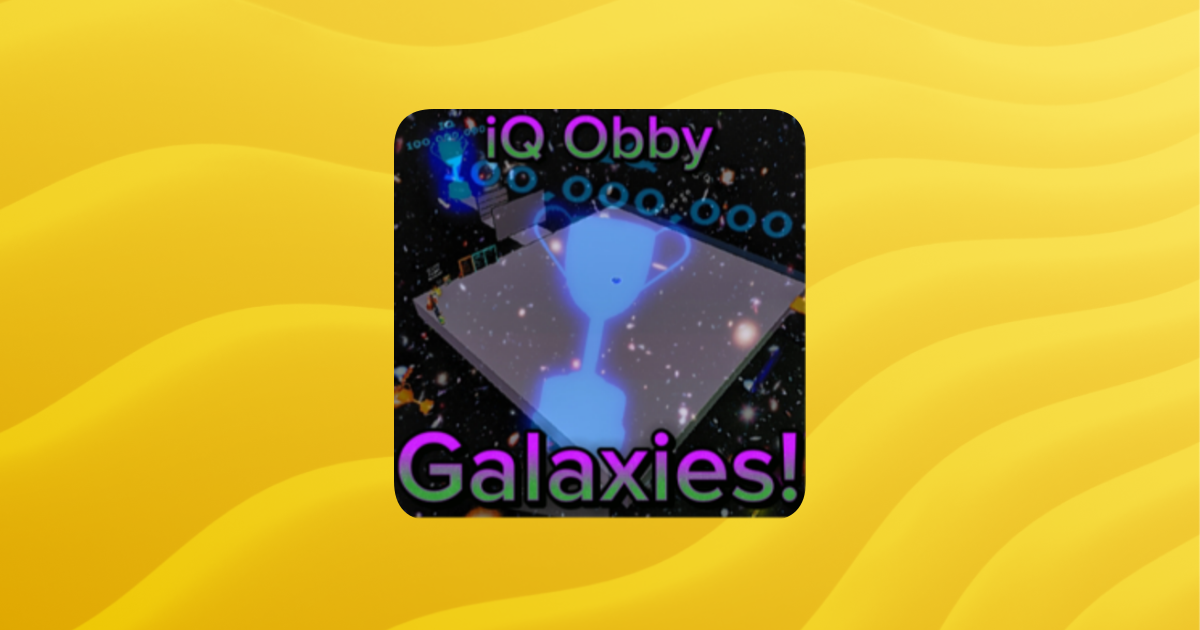 Galaxies IQ Obby Fanmade - Guilded