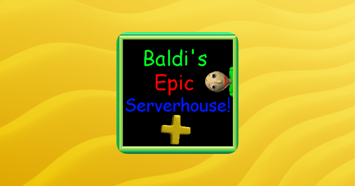 Baldi's Epic Serverhouse! - Guilded