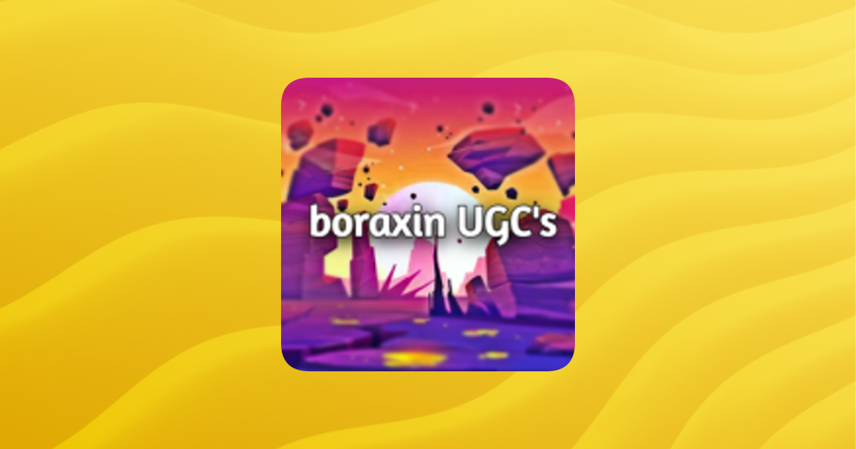 boraxin UGC's - Guilded